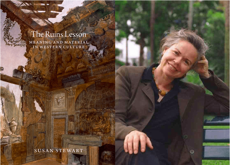 Faculty Author Q&A: Susan Stewart on "The Ruins Lesson" — Princeton ...