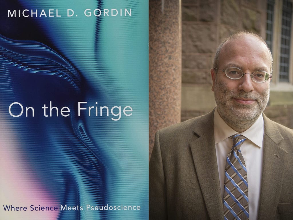 Faculty Author Q&A: Michael D. Gordin on “On the Fringe” — Princeton ...