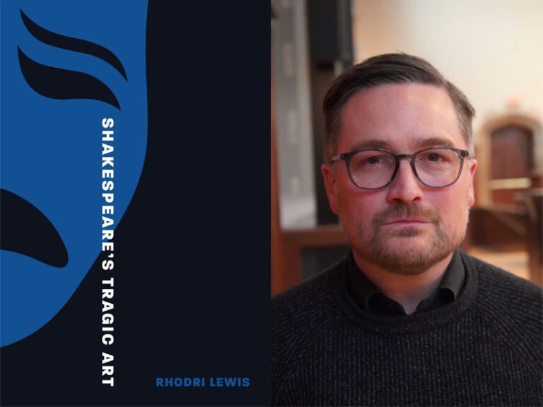 Faculty Author Q&A: Rhodri Lewis on “Shakespeare’s Tragic Art ...